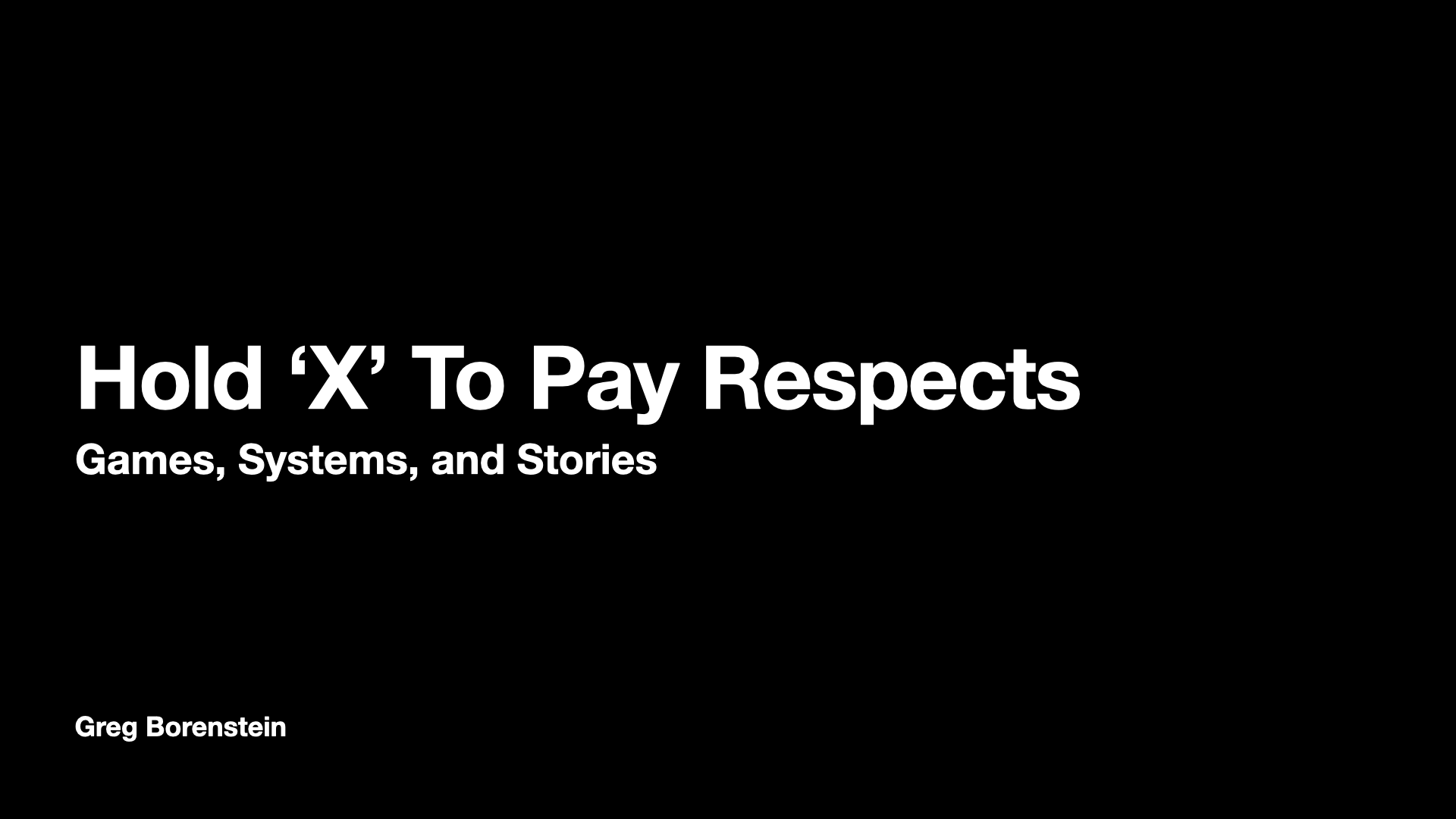 Hold X to Pay Respects: Games, Systems, and Stories